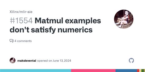 Matmul Examples Dont Satisfy Numerics · Issue 1554 · Xilinxmlir Aie