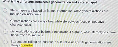 Solved What Is The Difference Between A Generalization And A Stereotype Stereotypes Are Based