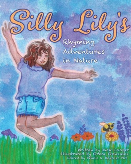 Silly Lilys Rhyming Adventures In Nature Cooper Jack 교보문고