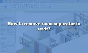 How To Remove Room Separator In Revit