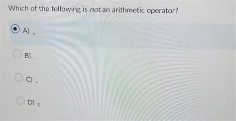 solved which of the following is not an arithmetic operator