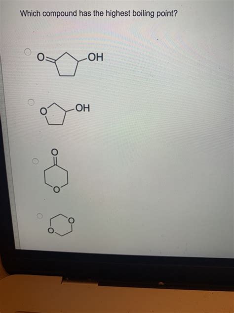 Solved Which Compound Has The Highest Boiling Point ОН о