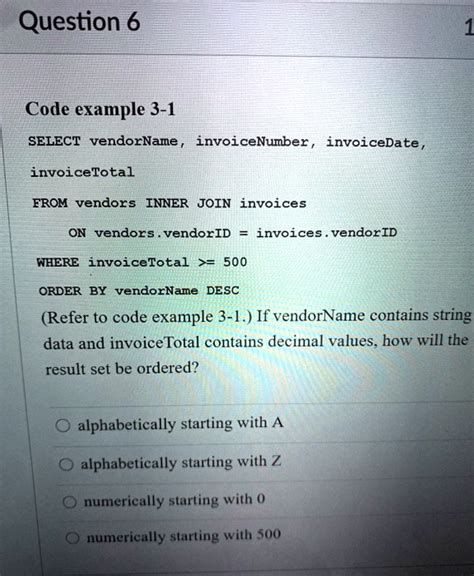 Question 6 1 Code Example 3 1 Select Vendorname Invoicenumber Invoicedate Invoicetotal From