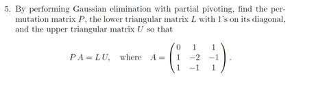 Solved By Performing Gaussian Elimination With Partial Chegg