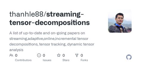 Github Thanhle88 Streaming Tensor Decompositions A List Of Up To Date And On Going Papers On