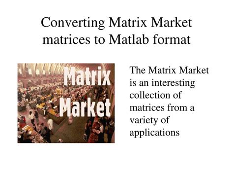 Ppt Converting Matrix Market Matrices To Matlab Format Powerpoint