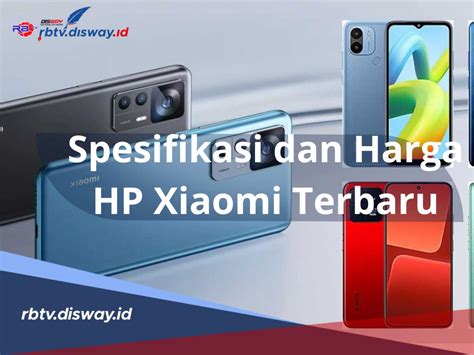 Gamers Wajib Tahu Berikut Daftar Hp Xiaomi Terbaru Dengan Spesifikasi Unggul Dan Harga Yang