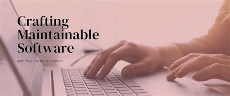 crafting maintainable and scalable software applying solid principles