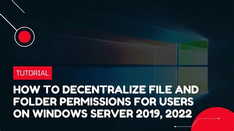 How To Decentralize File And Folder Permissions For Users On Windows Server 2019 2022 VPS