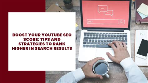 Boost Your Youtube Seo Score Tips And Strategies To Rank Higher In Search Results