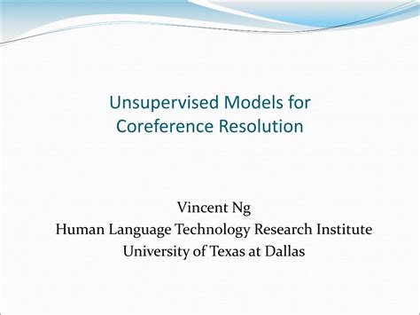 PPT - Unsupervised Models for Coreference Resolution PowerPoint Presentation - ID:3976891