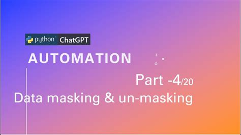 Data Masking And Unmasking Using Open Ai Chatgpt Python Code Youtube