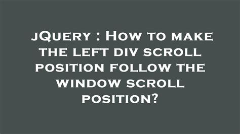 Jquery How To Make The Left Div Scroll Position Follow The Window