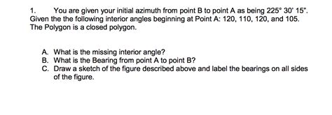 Solved You Are Given Your Initial Azimuth From Point B To Chegg