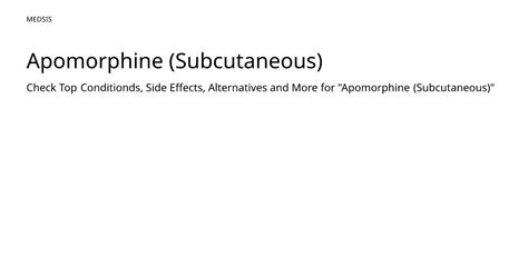 Apomorphine Subcutaneous Meds Is