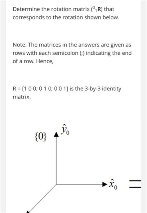 solved determine the rotation matrix 10r that corresponds