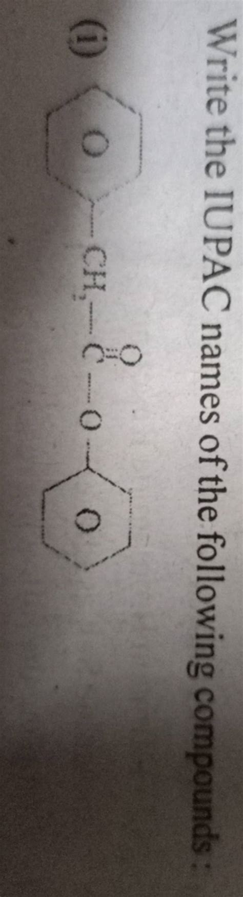 Write The Iupac Names Of The Following Compounds I O C Cc1ccccc1 Oc1c