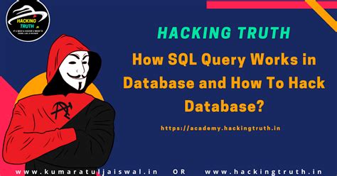 How SQL Query Works In Database And How To Hack Database Hacking Truth In