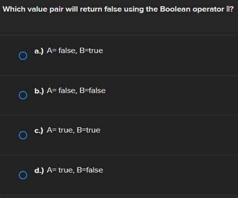 Solved Which Value Pair Will Return False Using The Boolean Chegg