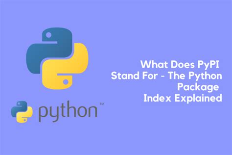 What Does Pypi Stand For The Python Package Index Explained
