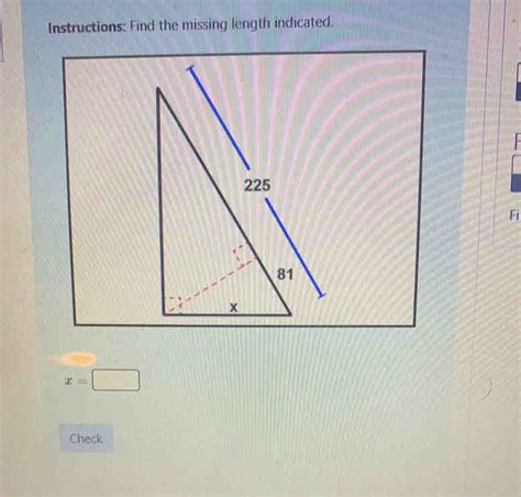solved instructions find the missing length indicated fi x check [math]