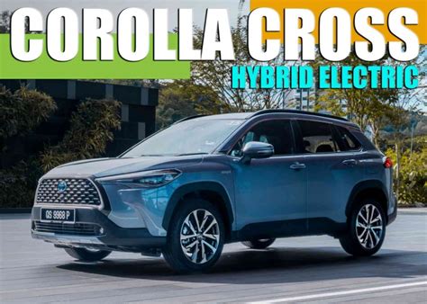 We Drove Km In The Toyota Corolla Cross Hybrid Electric Malaysia