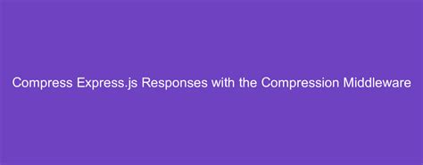 compress express js responses with the compression middleware