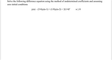 Solved Solve The Following Difference Equation Using The Chegg