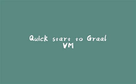 Quick Start To Graalvm 拾光赋