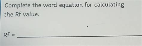 Solved Complete The Word Equation For Calculating The Rf Value Rf [physics]