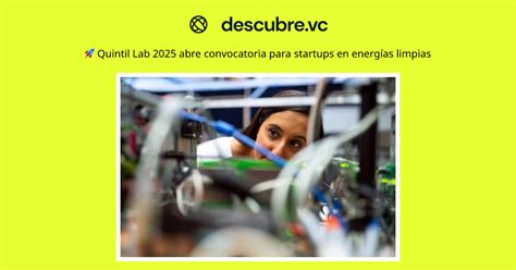 🚀 Quintil Lab 2025 Abre Convocatoria Para Startups En Energías Limpias