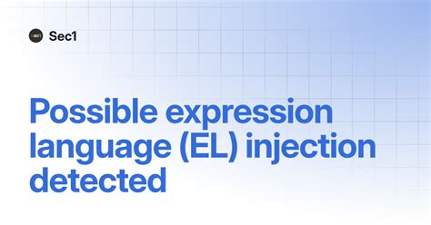 Possible Expression Language El Injection Detected Sec1