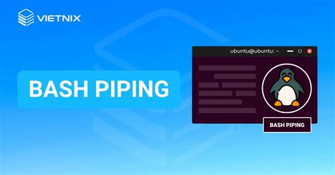 Bash Piping Thành Thạo Tính Năng Nối Tiếp Lệnh Với 5 Ví Dụ