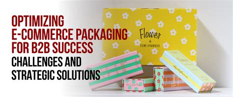 Optimizing E Commerce Packaging For B2b Success