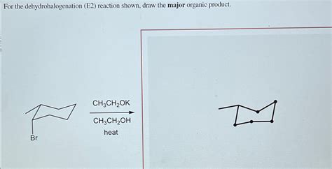 For The Dehydrohalogenation E2 ﻿reaction Shown
