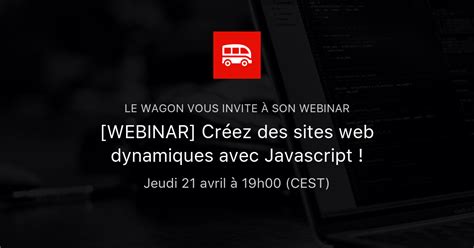 Webinar Créez Des Sites Web Dynamiques Avec Javascript Le Wagon