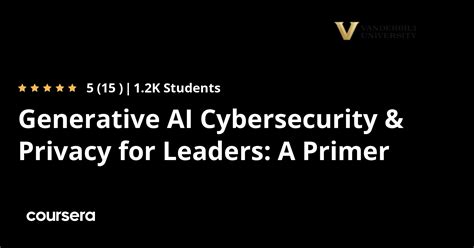 Generative Ai Cybersecurity And Privacy For Leaders A Primer Coursera