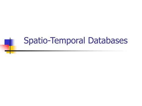 Ppt Spatio Temporal Databases Powerpoint Presentation Free Download Id4527600