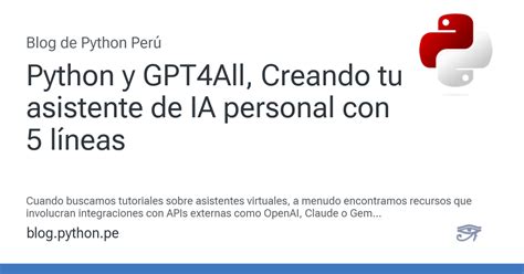 Python Y Gpt4all Creando Tu Asistente De Ia Personal Con 5 Líneas