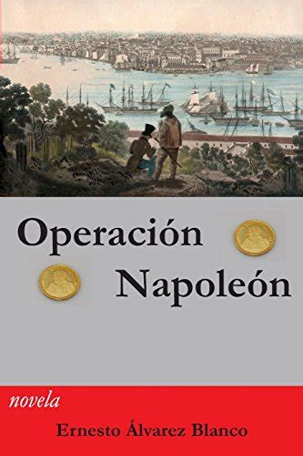 Operacion Napoleon (Spanish Edition) - Ernesto Aramis Alvarez Blanco: 9781945461088 - AbeBooks