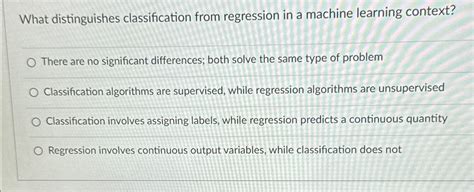 Solved What Distinguishes Classification From Regression In Chegg