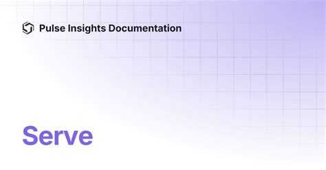Serve Pulse Insights Documentation