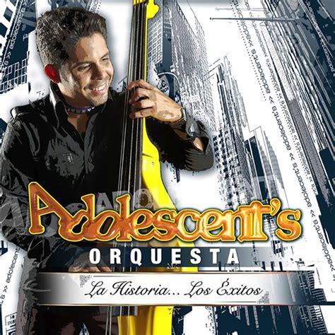 La Historia Los Éxitos” álbum De Adolescents Orquesta En Apple Music
