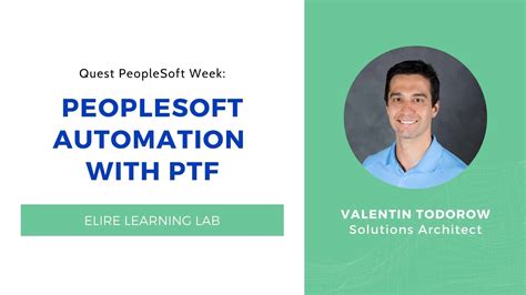 Webinar Quest PSFT Week PeopleSoft Automation With PTF Elire Consulting