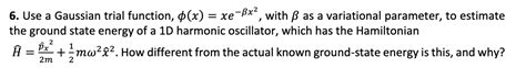 Use A Gaussian Trial Function φ X Xe βx2 ﻿with β