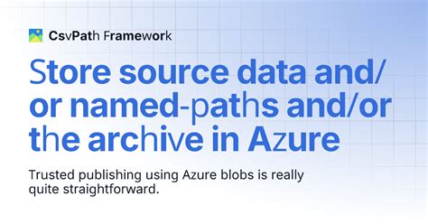 Store Source Data Andor Named Paths Andor The Archive In Azure