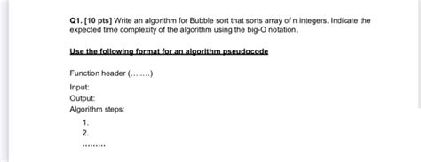 Solved Q1 10 Pts Write An Algorithm For Bubble Sort That
