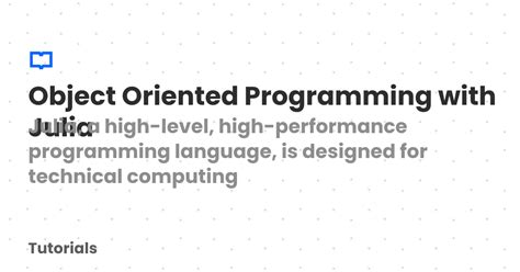 Object Oriented Programming With Julia Tutorials