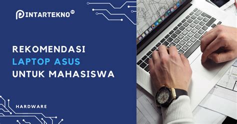 Rekomendasi Laptop Harga Jutaan Terbaik Cespleng Buat Kerja Dan Kuliah Pintartekno