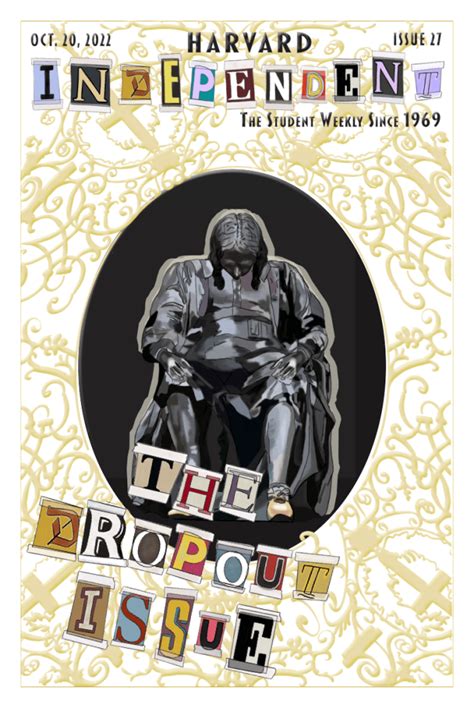 Issue 27 The Dropout Issue Harvard Independent